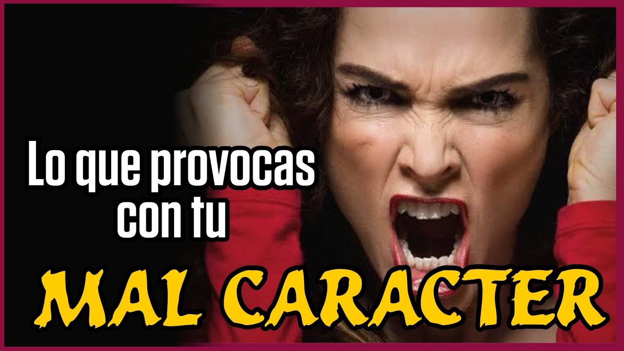 ¡Lo que provocas con tu MAL CARÁCTER! - YouTube