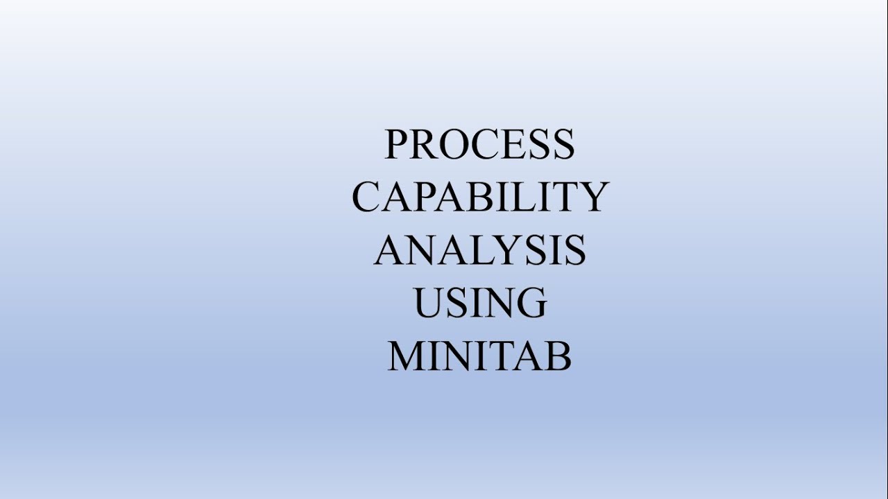 PROCESS CAPABILITY STUDY USING MINITAB SOFTWARE - YouTube