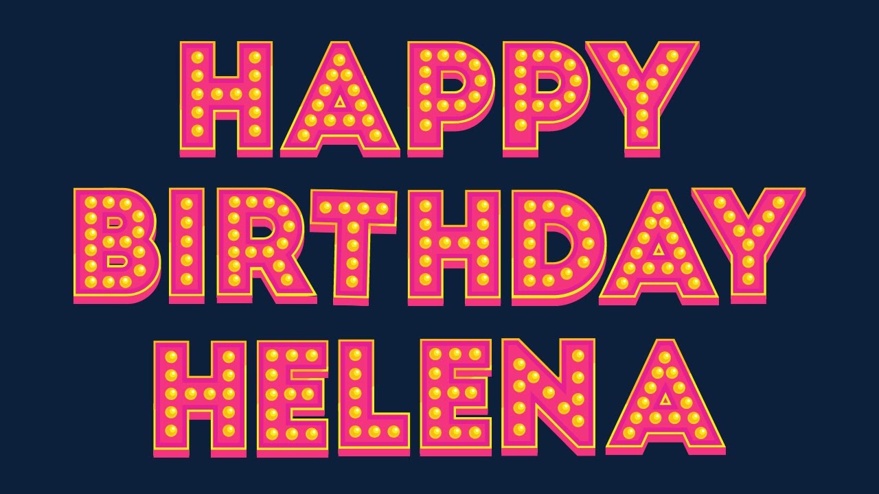 Happy Birthday Helena - YouTube