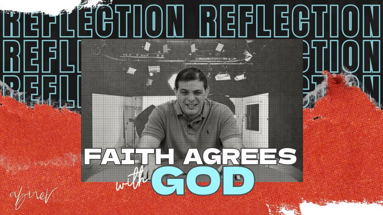 REFLECTION Faith Agrees With God - YouTube