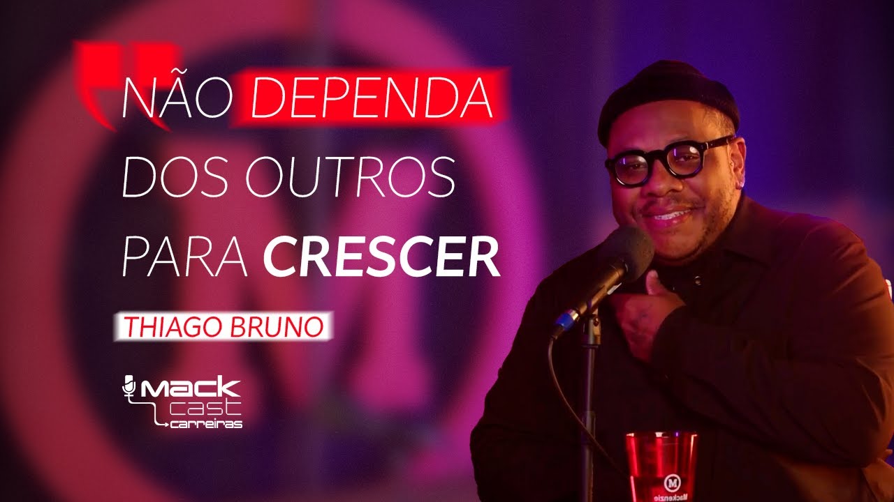 MACKCAST CARREIRAS - THIAGO BRUNO - EP04 - YouTube