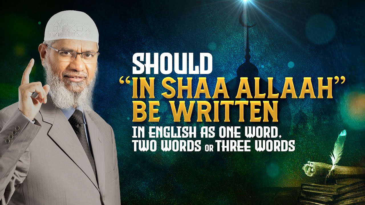 Should "In Shaa Allaah" Be Written As One Word, Two Words or Three ...