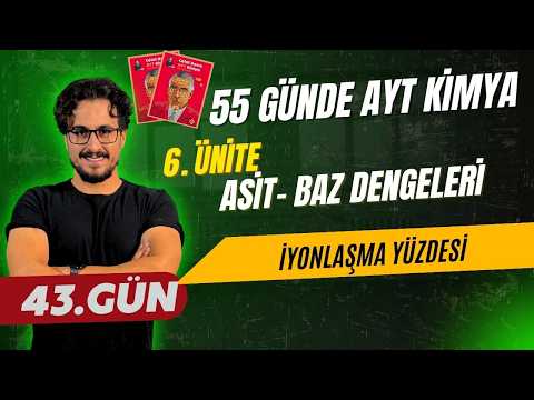 43. Gün | İyonlaşma Yüzdesi | 55 Günde AYT Kimya Kampı-2026