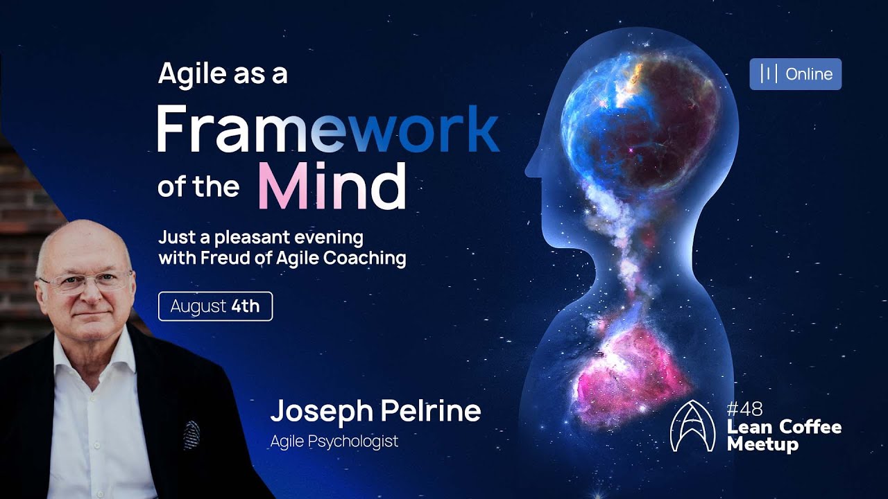 Agile Humans Meetup #48 Agile as a Framework of the Mind by Joseph ...
