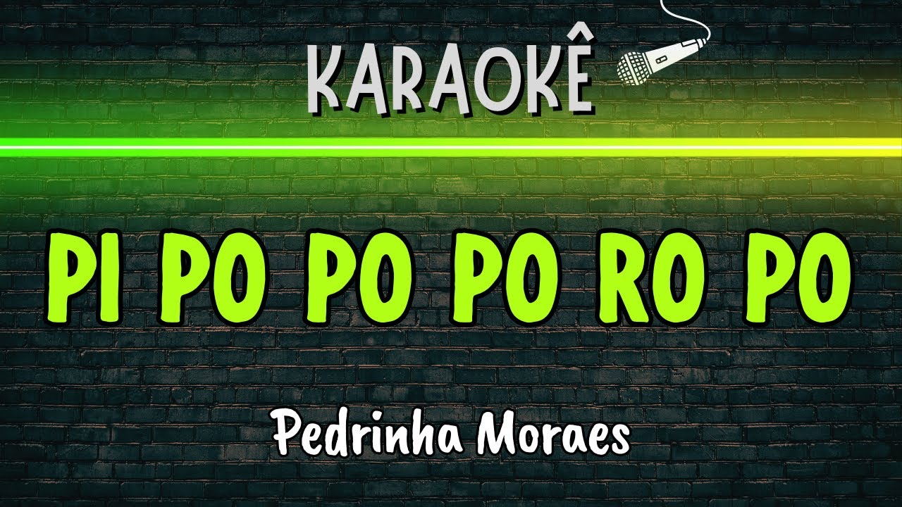 🔰 Pi Po Po Po Ro Po (Melhor Karaokê) Pedrinha Moraes - YouTube