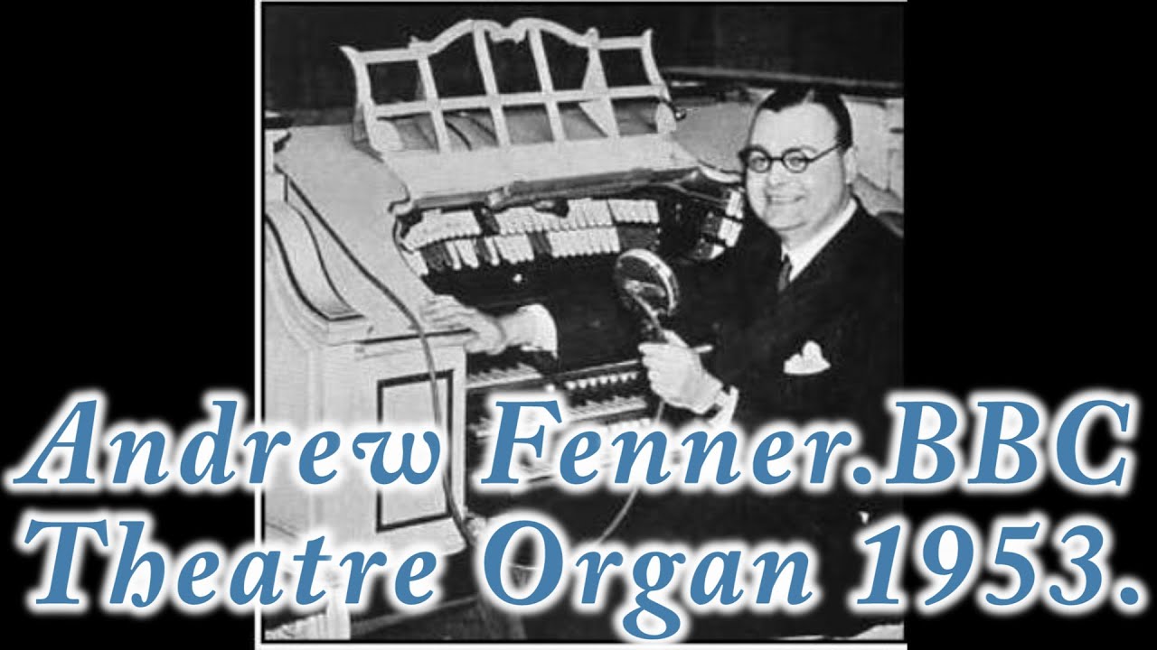 Andrew Fenner BBC Moller Theatre Organ Broadcast 1953 - YouTube