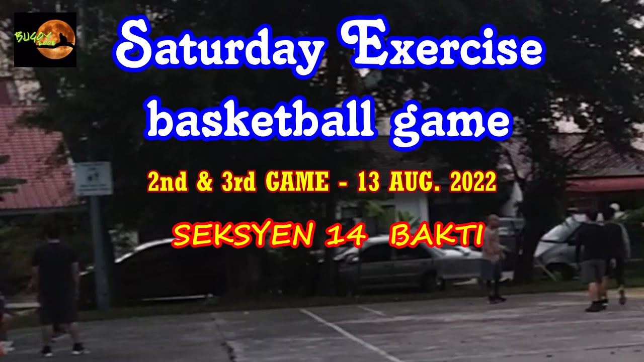 Saturday Basketball 2nd & 3rd Game (13 Aug. 2022) Exercise/Katuwaan ...