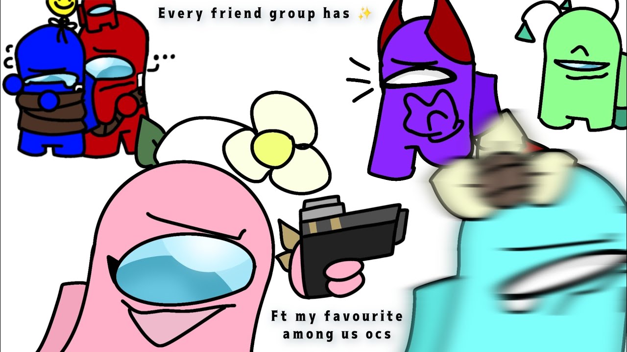 Every friend group has (ft my favourite among us ocs) - YouTube