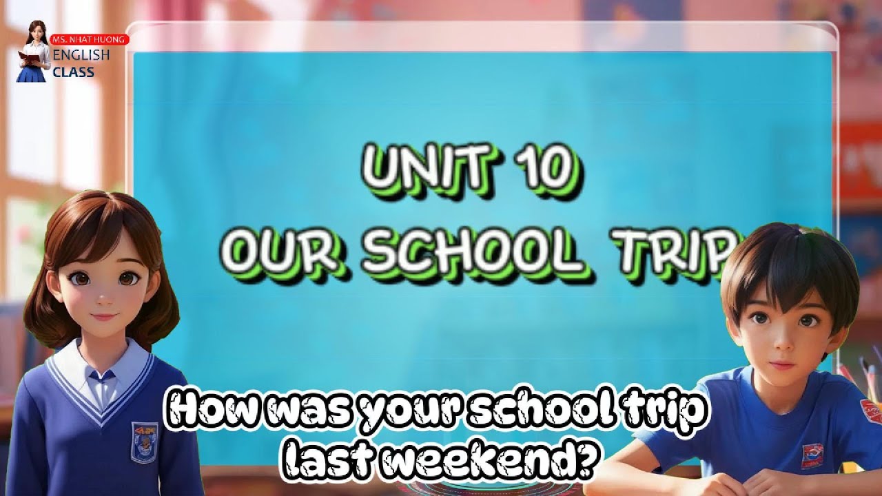 Unit 10. Our School Trip | Tiếng Anh lớp 5 | Grade 5 Global Success | Listen and practise - YouTube