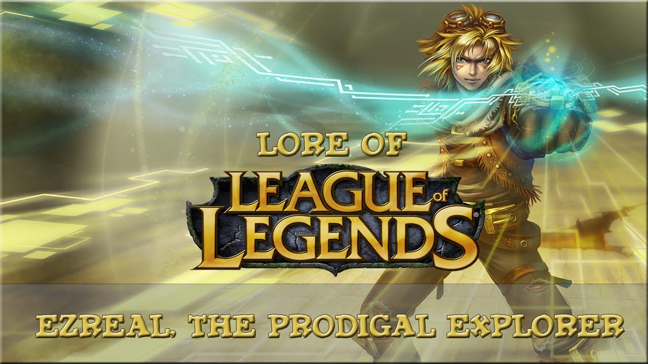Lore of League of Legends [Part 65] Ezreal, The Prodigal Explorer - YouTube