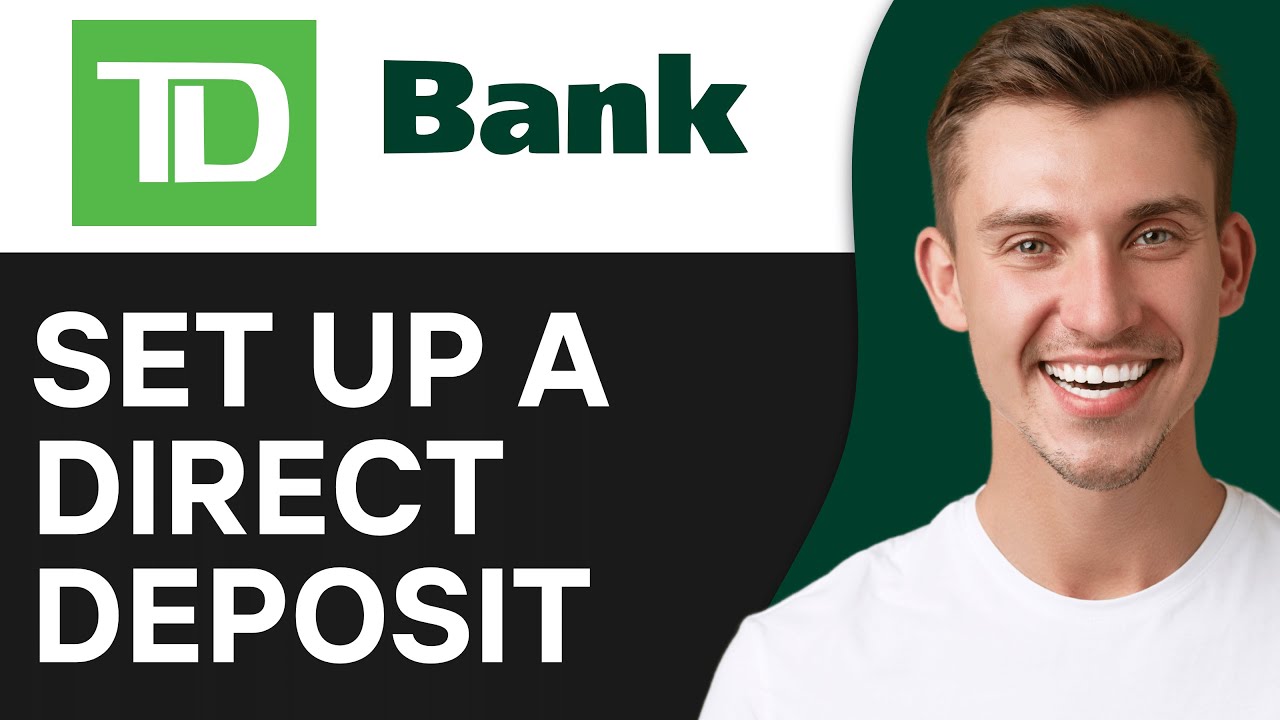 How Set Up a Direct Deposit with the TD Bank (2026) - YouTube