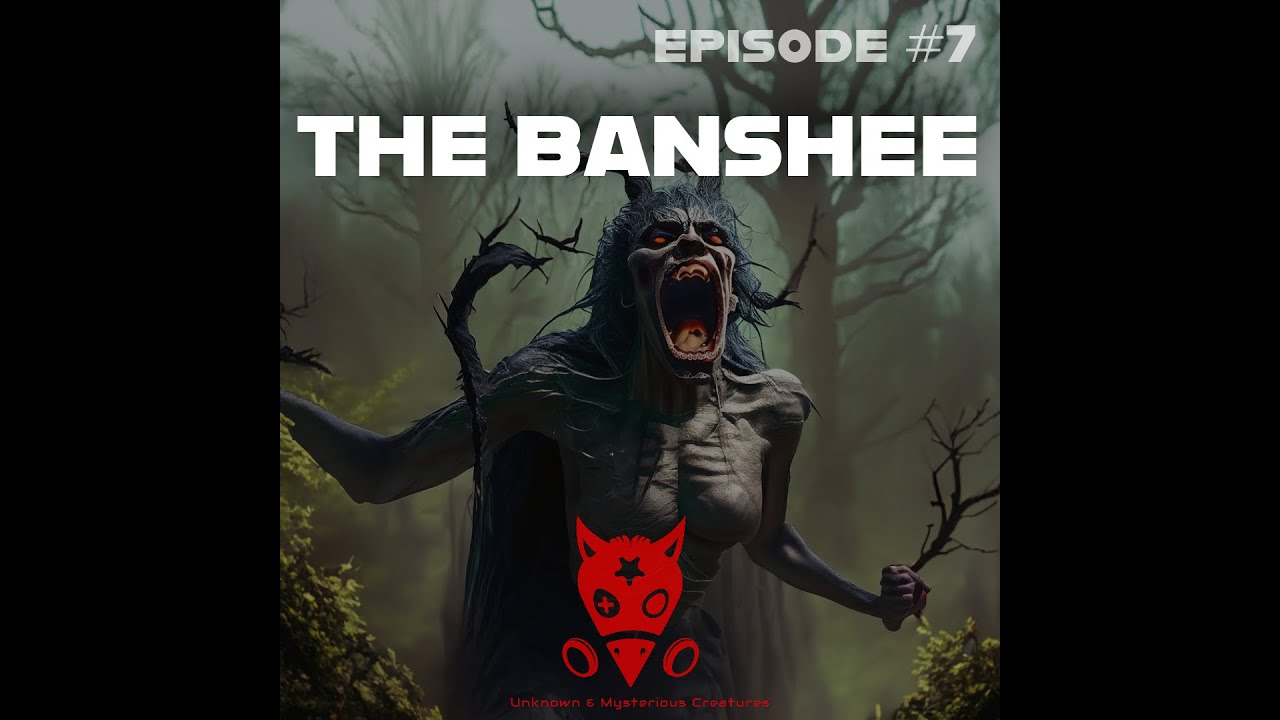 Ep7 Unknown and Mysterious Creatures: The Banshee - YouTube