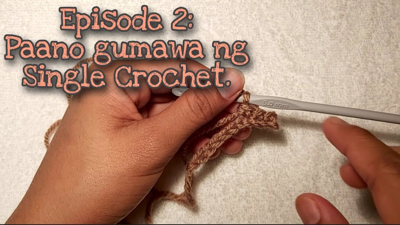 #CROCHETBASICS EPISODE 2: PAANO GUMAWA NG SINGLE CROCHET|| Tutorial for ...