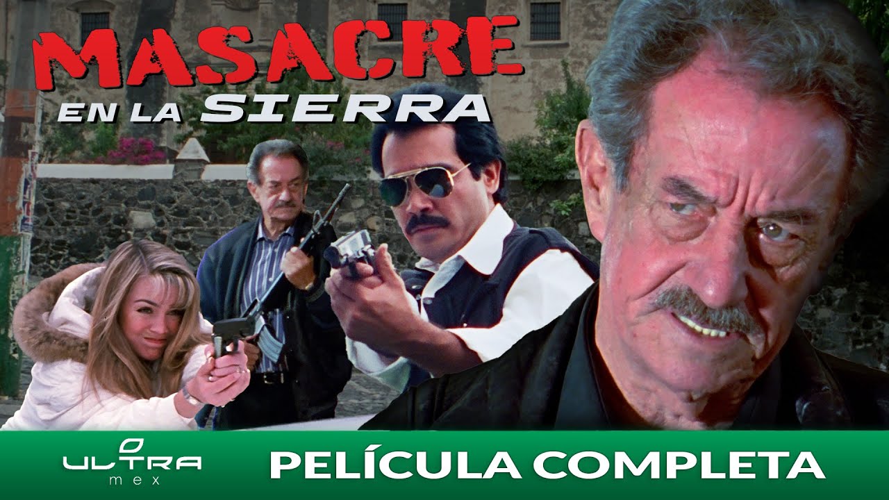 Masacre en la Sierra | Película Mexicana | Mario Almada | Ultra Mex ...