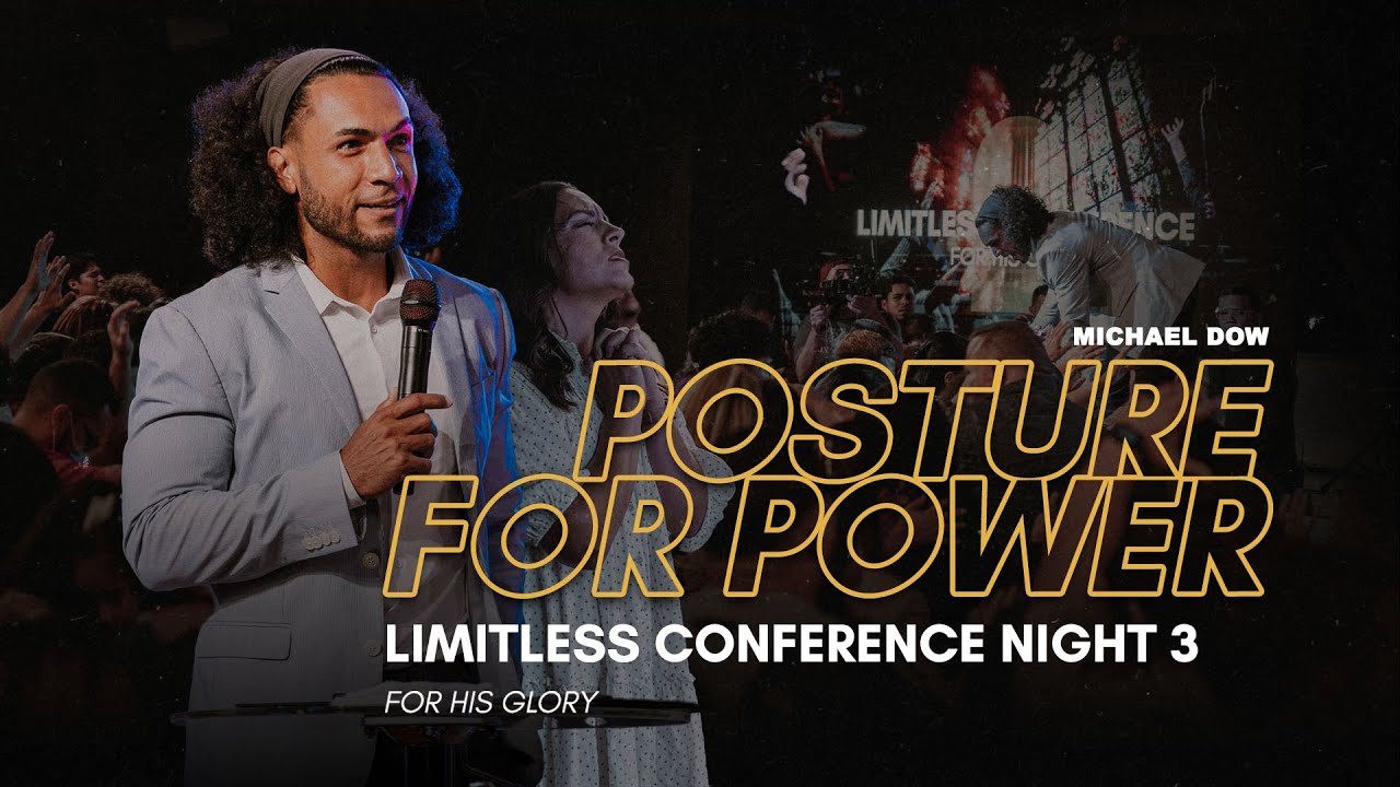 Posture for Power | Pastor Michael Dow | Limitless Conference 2023 ...