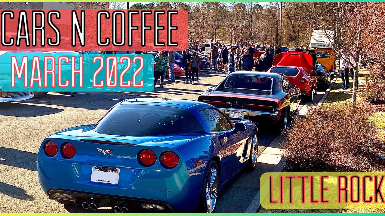 Cars N Coffee | L.R. March 2022 🔥 - YouTube