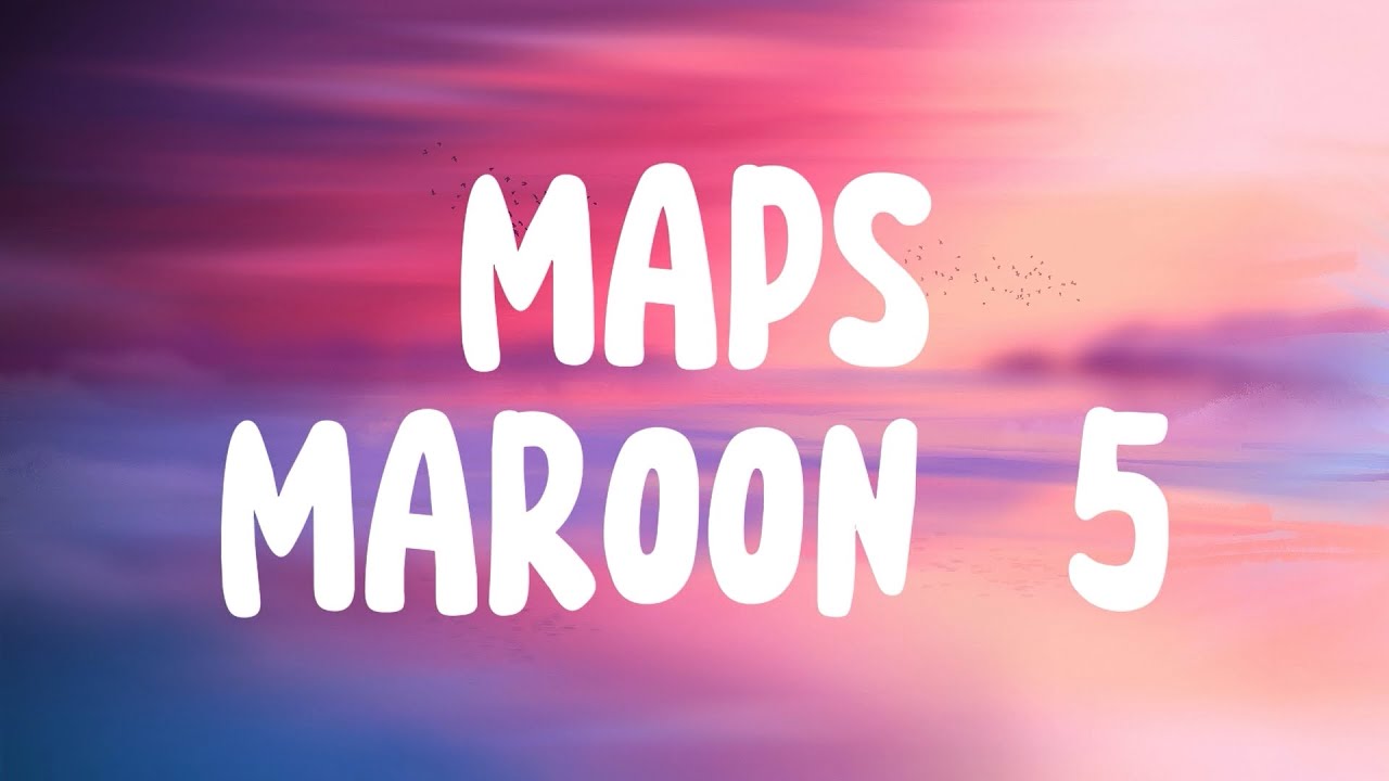 MAPS - MAROON 5 (LYRICS) - YouTube