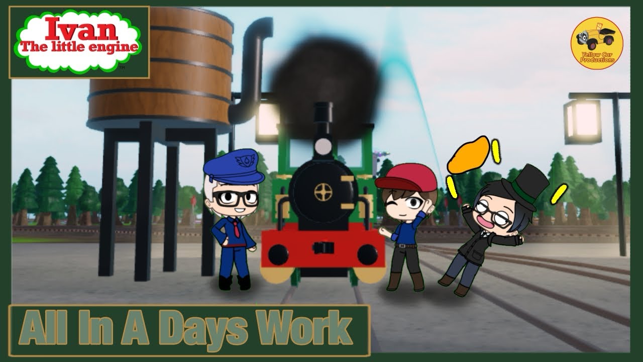 Ivan the little Engine | Episode 3 | All In A Days Work - YouTube