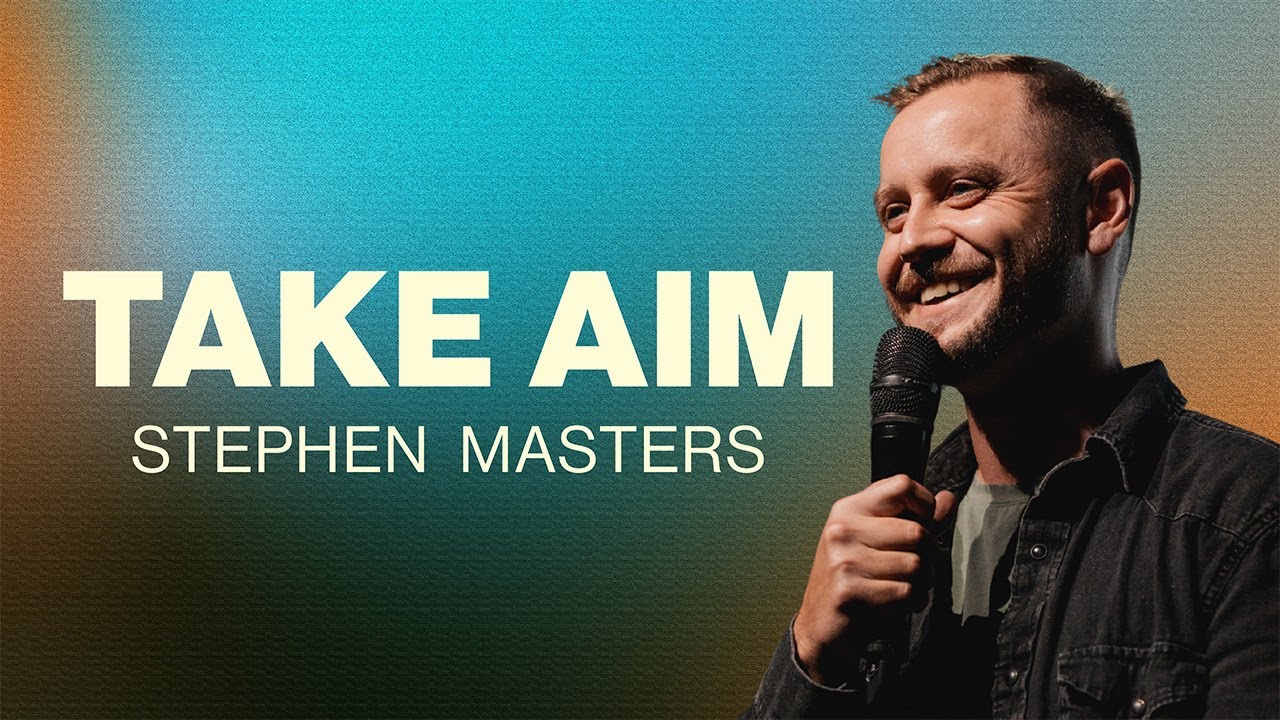 Take Aim | Steven Masters | Jesus Story - YouTube