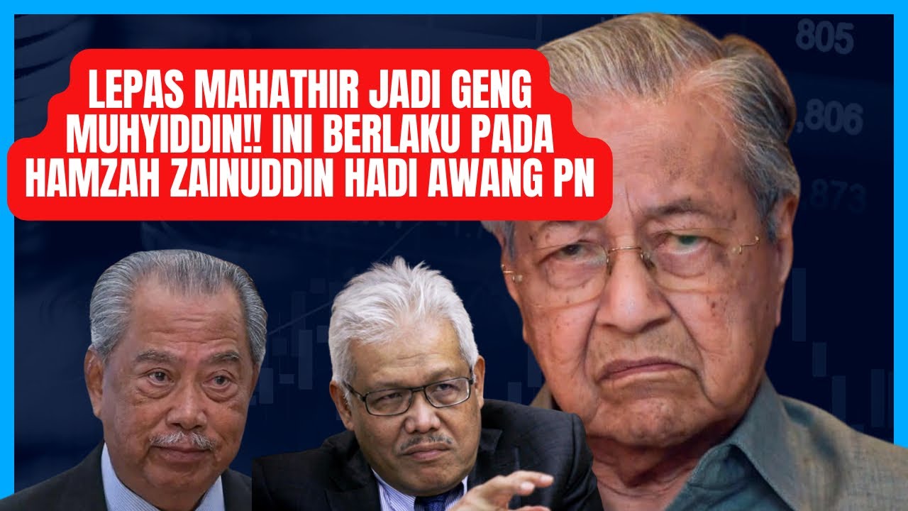LEPAS MAHATHIR JADI GENG MUHYIDDIN, INILAH YANG BERLAKU KEPADA HAMZAH ...