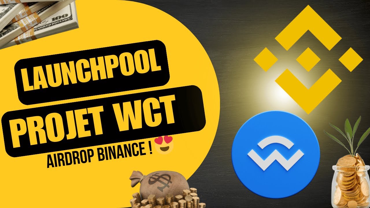 LAUNCHPOOL WCT🔥 AIRDROP DE CRYPTO SUR BINANCE 🚀 PROJET À FORT POTENTIEL ...