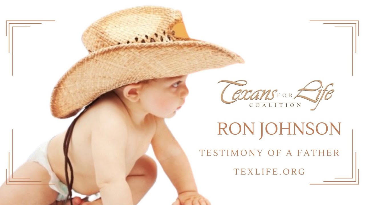 Ron Johnson - Testimony of a Father, Texans for Life - YouTube
