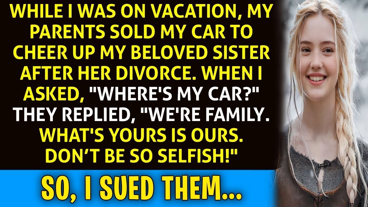 "My Parents Took the Unexpected Step of Selling My Car to Boost My ...