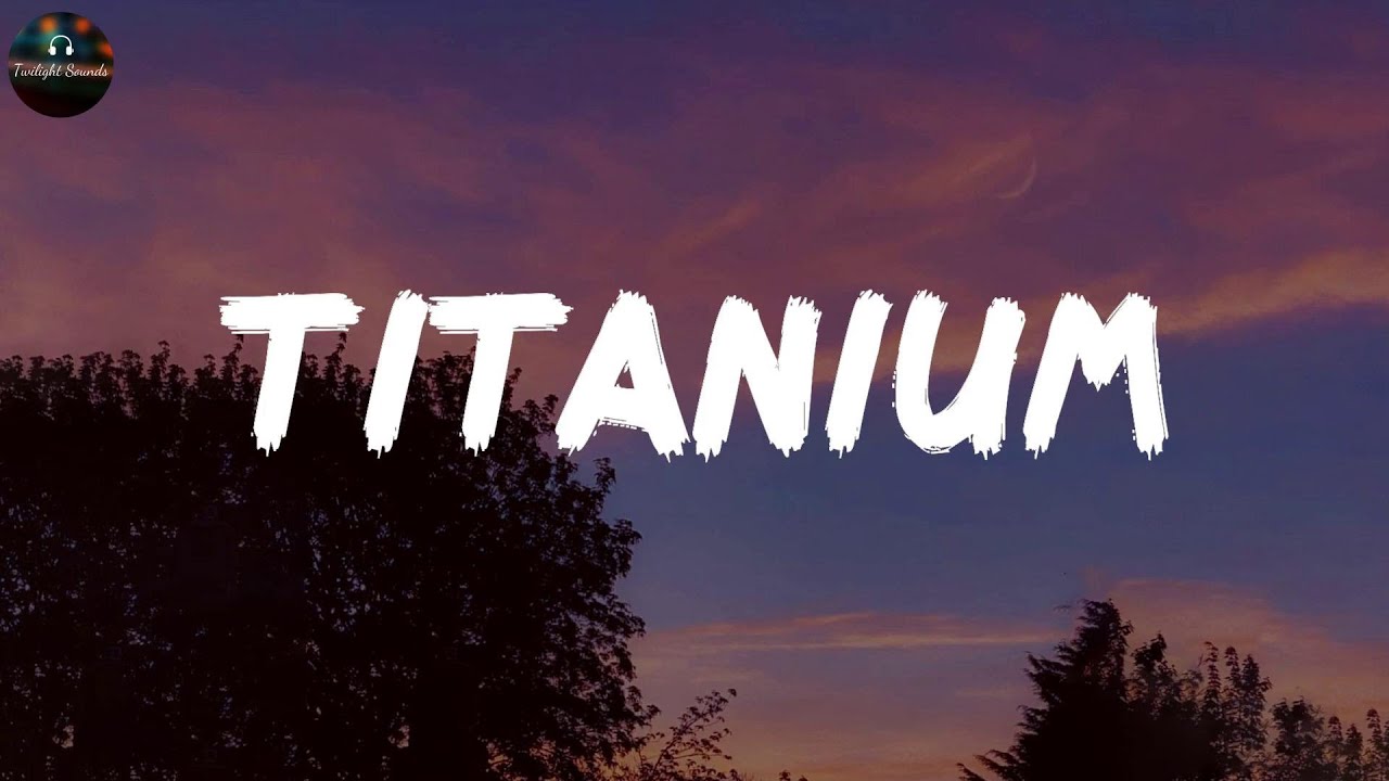 Titanium - David Guetta, Sia (Lyrics) - YouTube