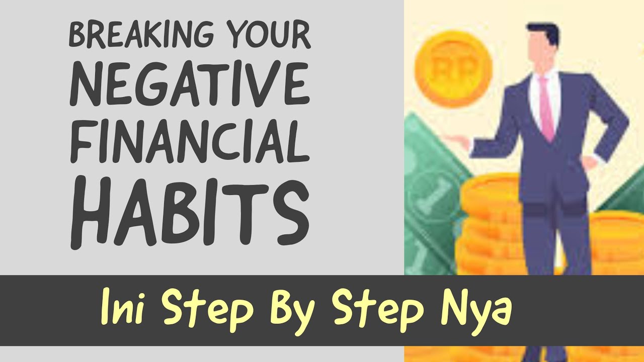 BREAKING YOUR NEGATIVE FINANCIAL HABITS - YouTube