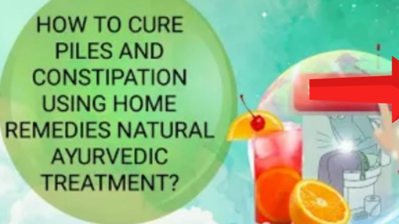 How to cure constipation and piles by using home remedies ayurvedic ...