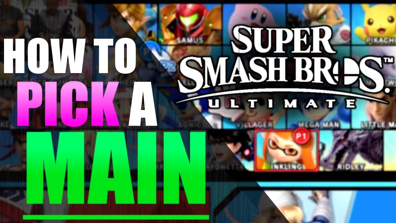 Super Smash Bros. Ultimate - How To Pick A Main Character - YouTube