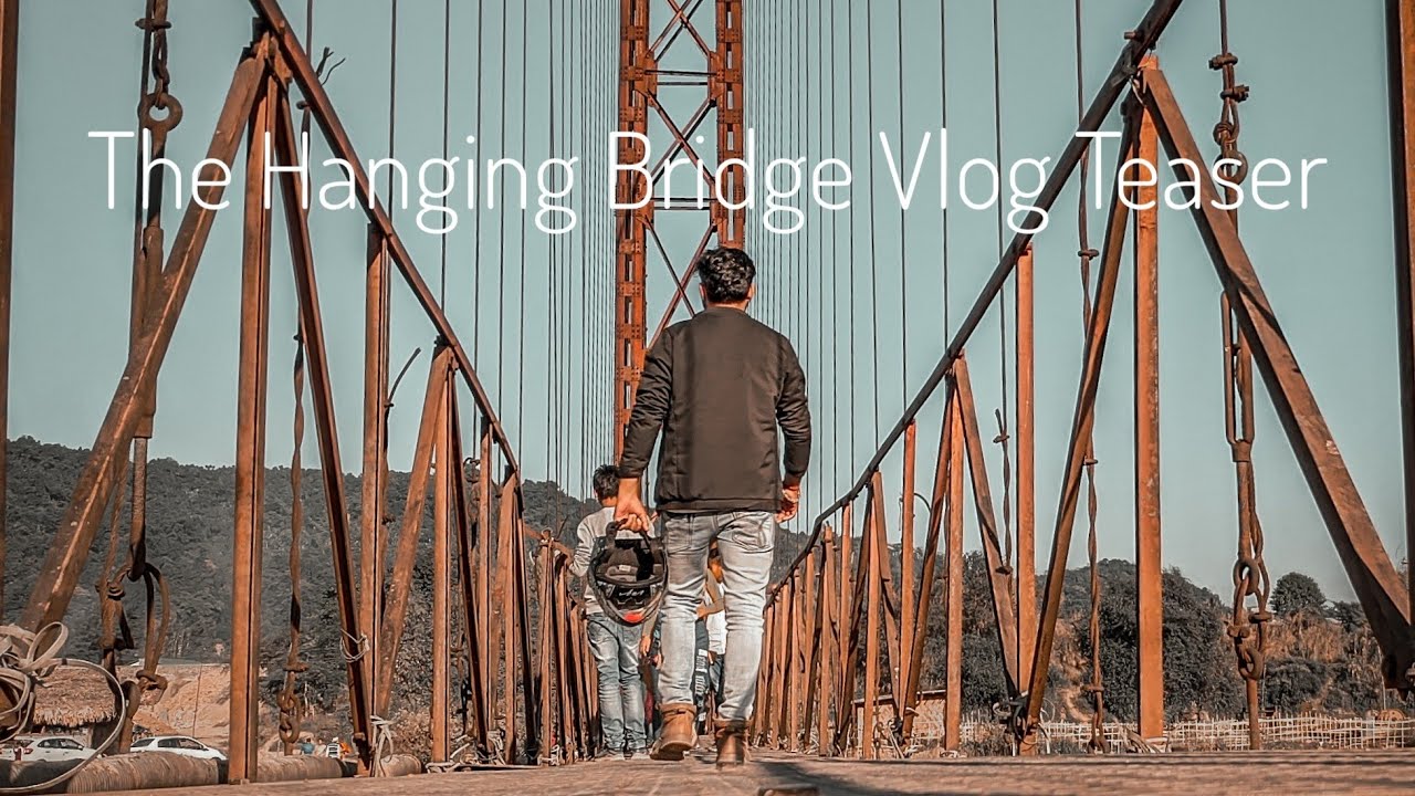 Hanging Bridge Trailer| Vlog #2 | Arunachal Pradesh Vlog | Northeast ...