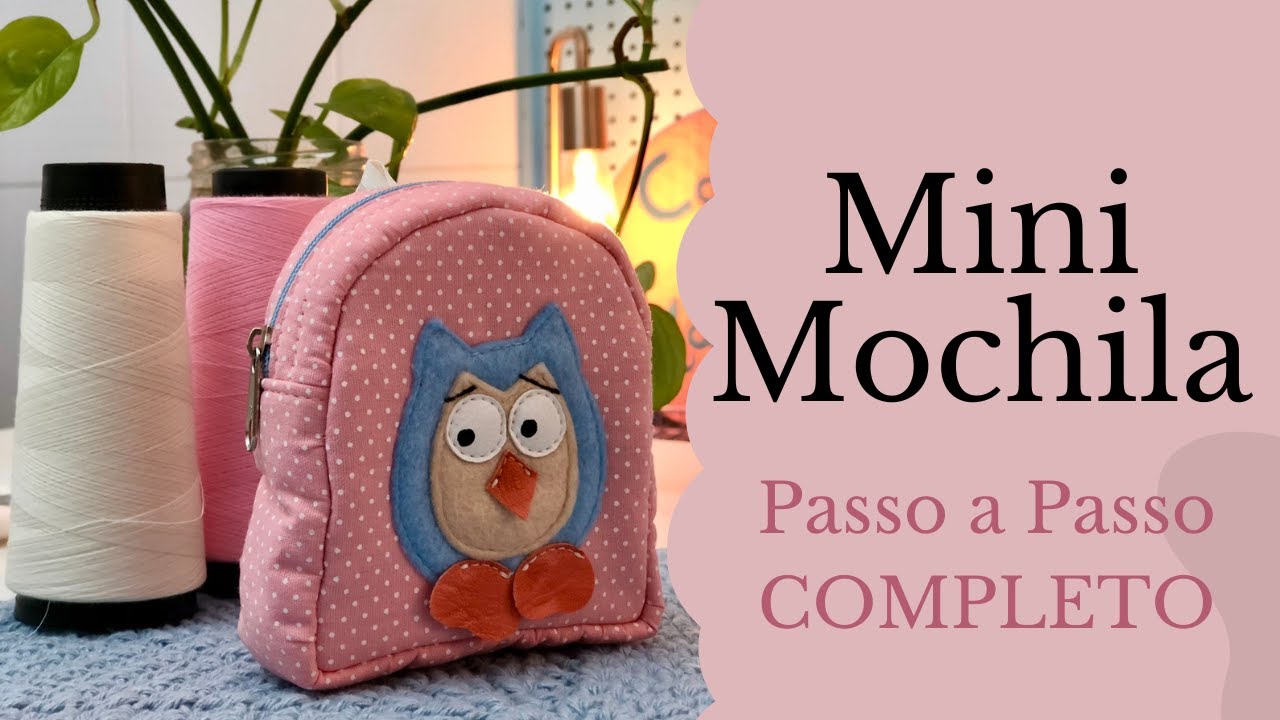 Passo a Passo COMPLETO - Mini Mochila - Tutorial - DIY - YouTube