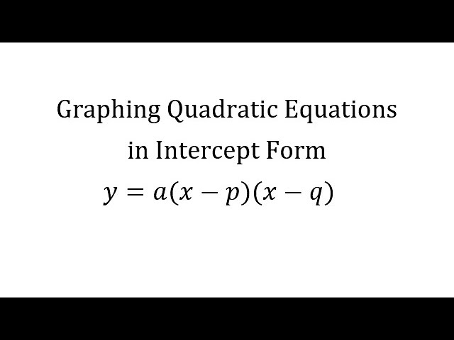 Intercept Form Quadratic Equation Examples