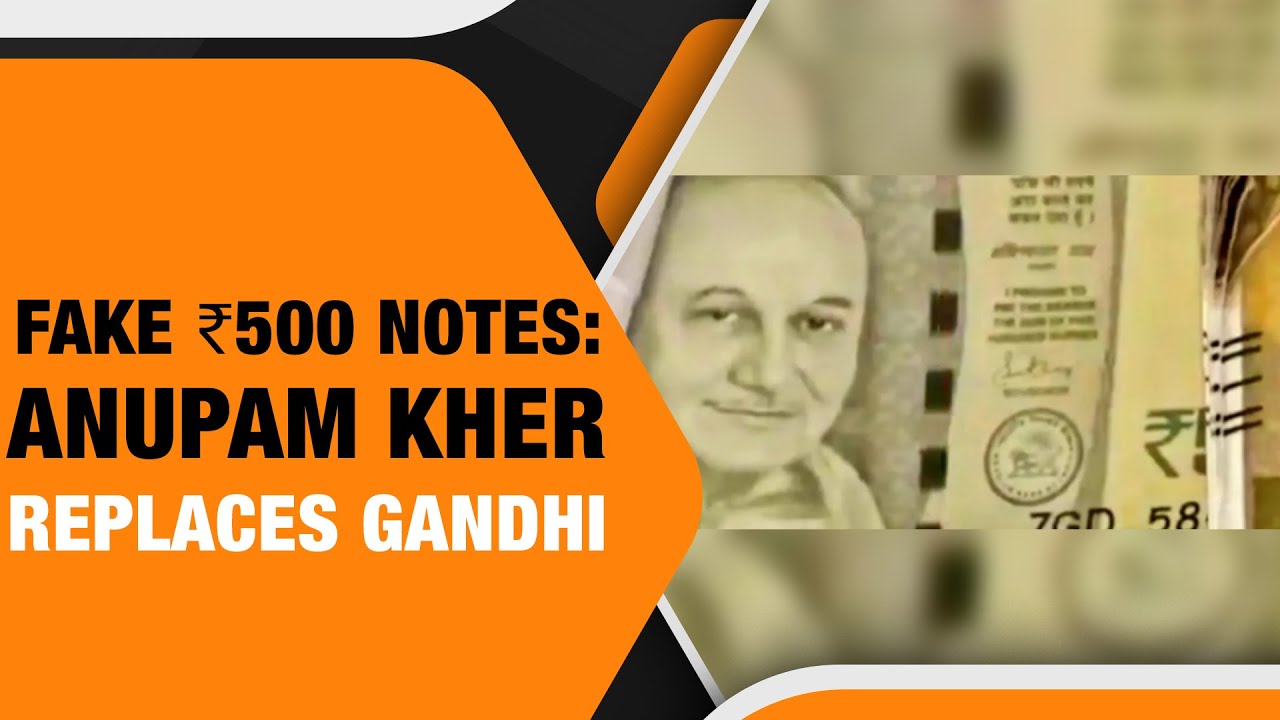 Scam Alert! Fake Rs 500 Currency Notes With Actor Anupam Kher's Image ...
