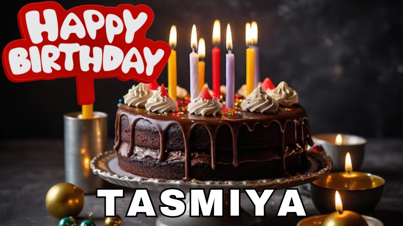 Happy Birthday Tasmiya, Birthday of Tasmiya, Best Birthday Wishes - YouTube