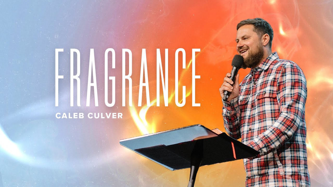 Fragrance of Worship | Pastor Caleb Culver - YouTube