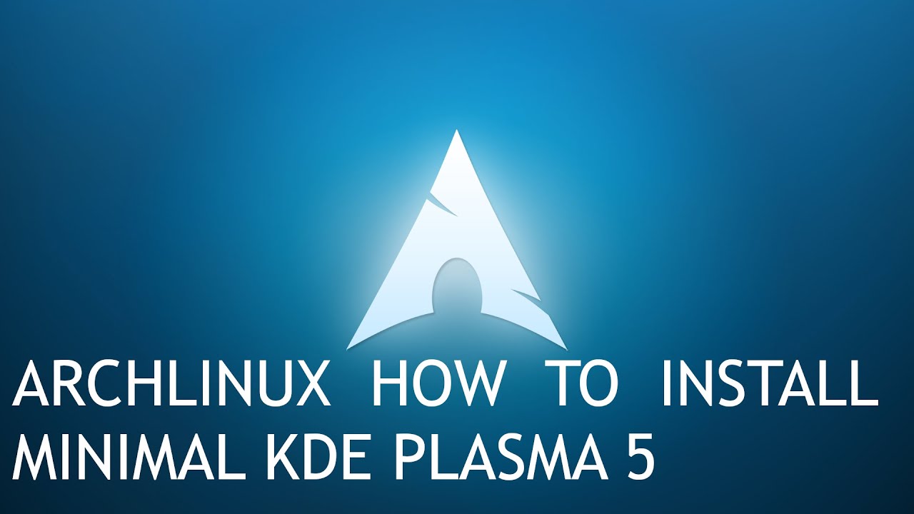 Arch Linux Minimal Kde Plasma 5 - YouTube