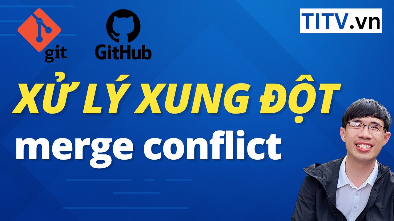Học Git và Github - Bài 09. Xử lý xung đột trong Git - Merge Conflict - YouTube