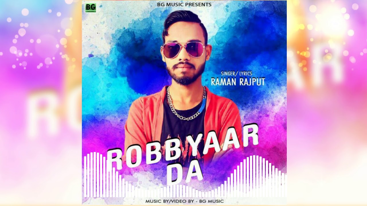 Robb Yaar Da - Full Song 2018 | Raman Rajput | Latest Punjabi Songs ...