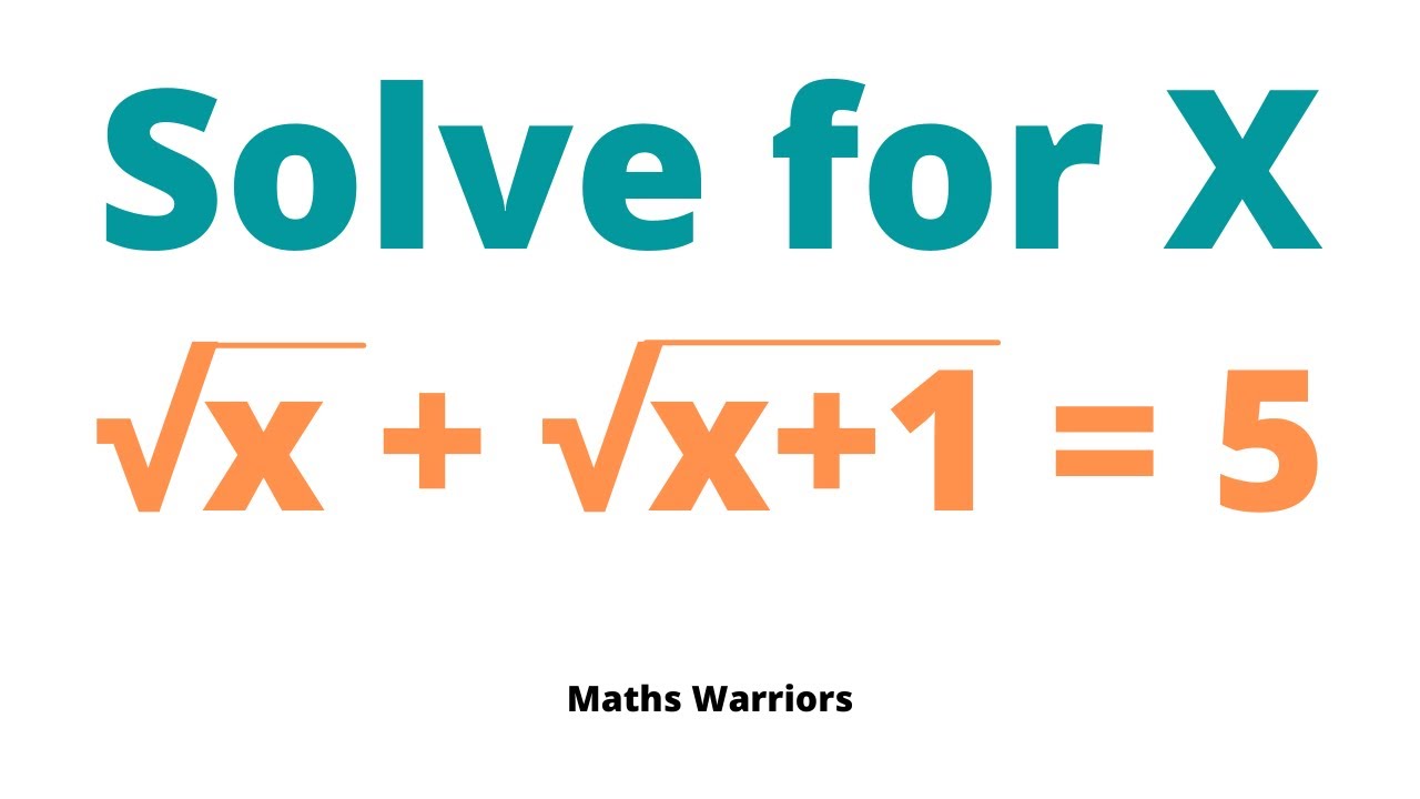Solve for x , √x + √x+1 = 5 | How to solve algebra fraction to find the ...
