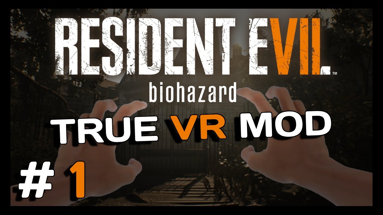 Resident Evil 7: True PC VR MOD! #1 - YouTube