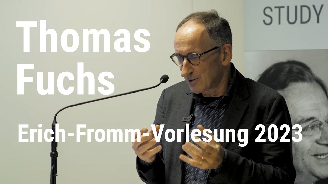 Erich-Fromm-Vorlesung 2023 mit Prof. Dr. Dr. Thomas Fuchs - YouTube