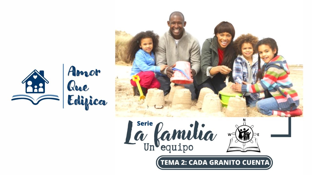 Amor que Edifica # 22/ Serie La Familia, un Equipo Tema 2: Cada granito cuenta - YouTube
