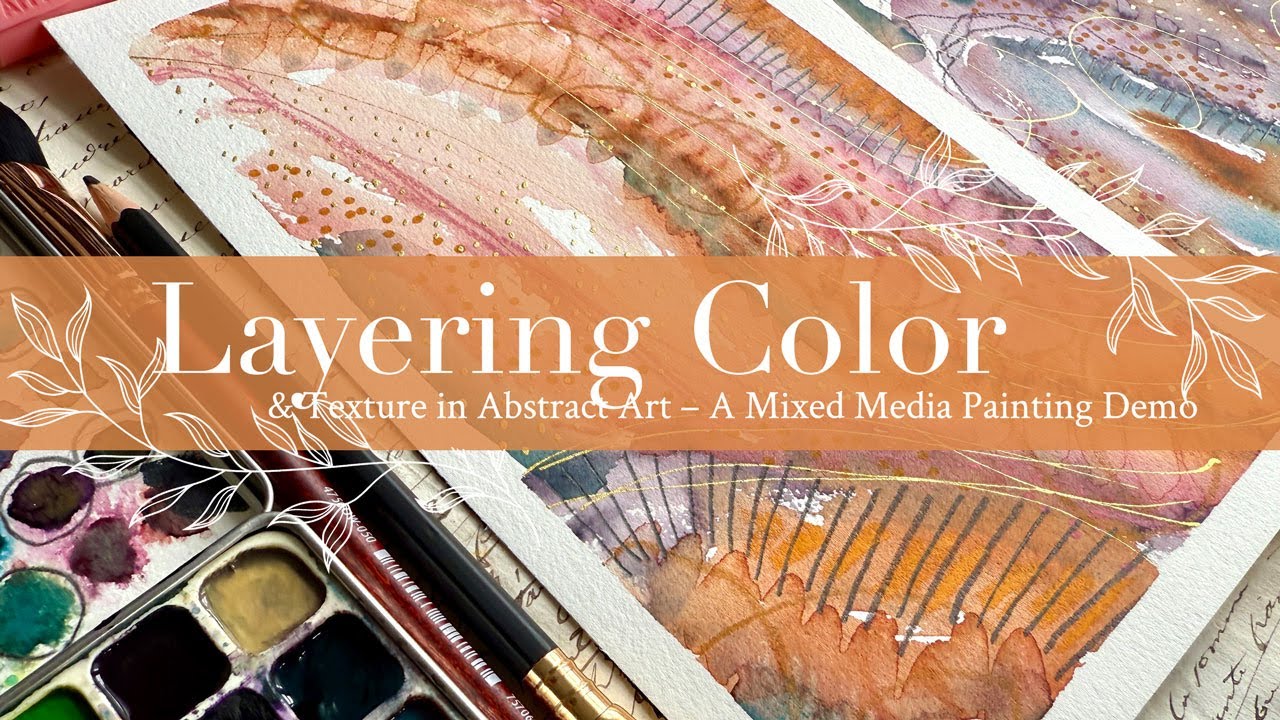 Layering Color & Texture in Abstract Art – A Mixed Media Painting Demo ...