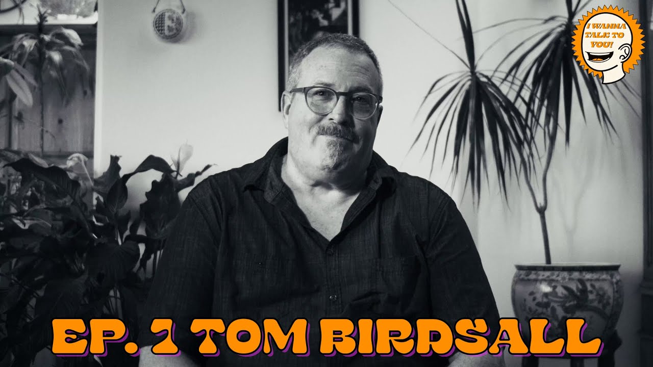 I Wanna Talk To You - Ep 1. Tom Birdsall - YouTube