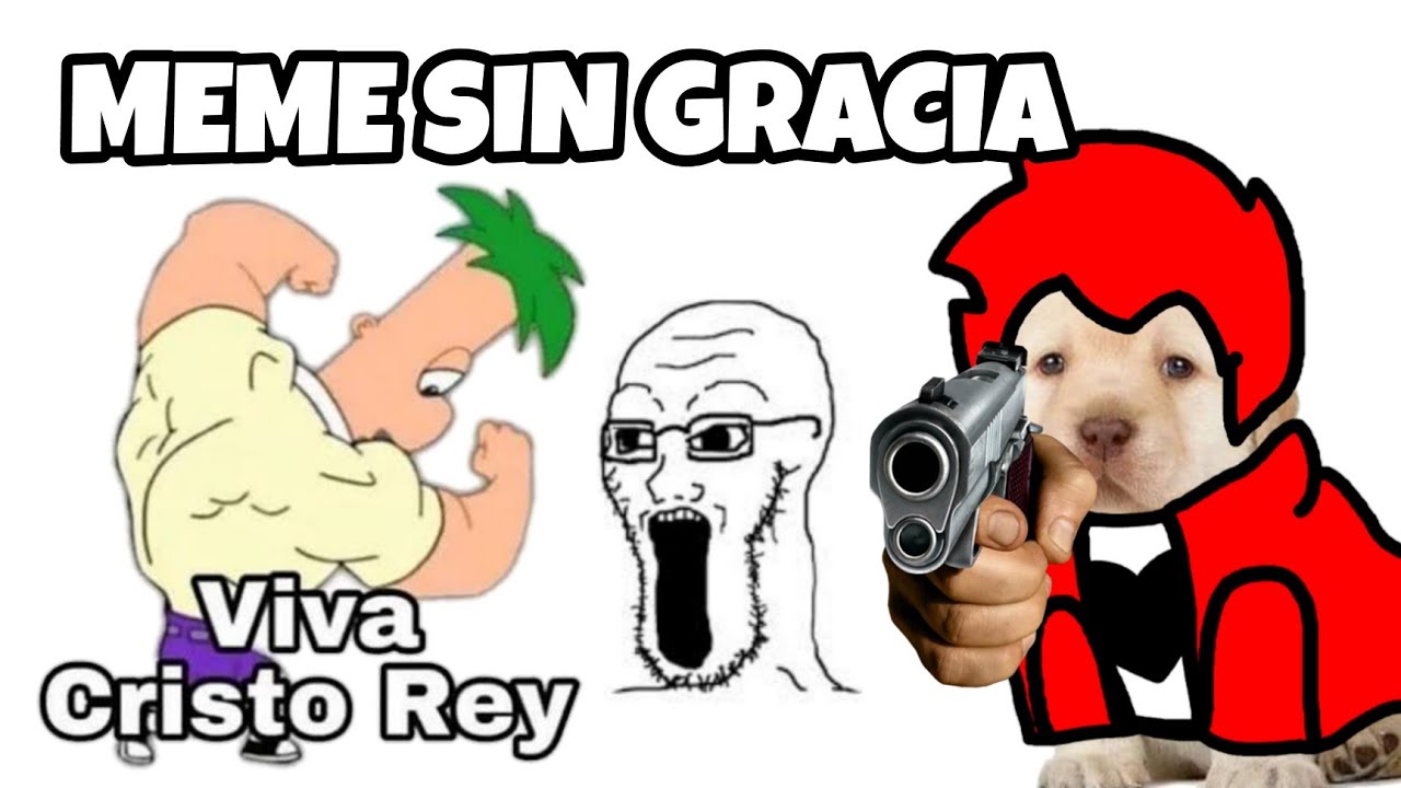 VIVA CRISTO REY, EL MEME MAS SOBREEXPLOTADO Y SIN GRACIA😐 - YouTube