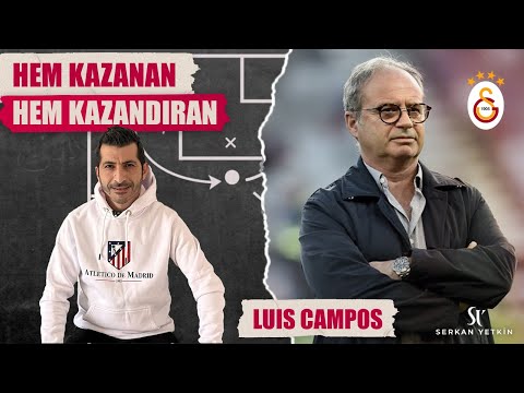 HIZLICA ANALİZ: GALATASARAY İÇİN GELEN LUİS CAMPOS'UN HİKAYESİ