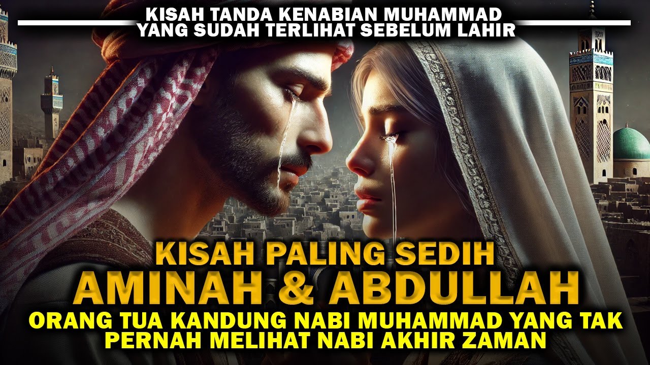 Kisah Abdullah dan Aminah Orang Tua Nabi Muhammad yang Melihat Tanda ...