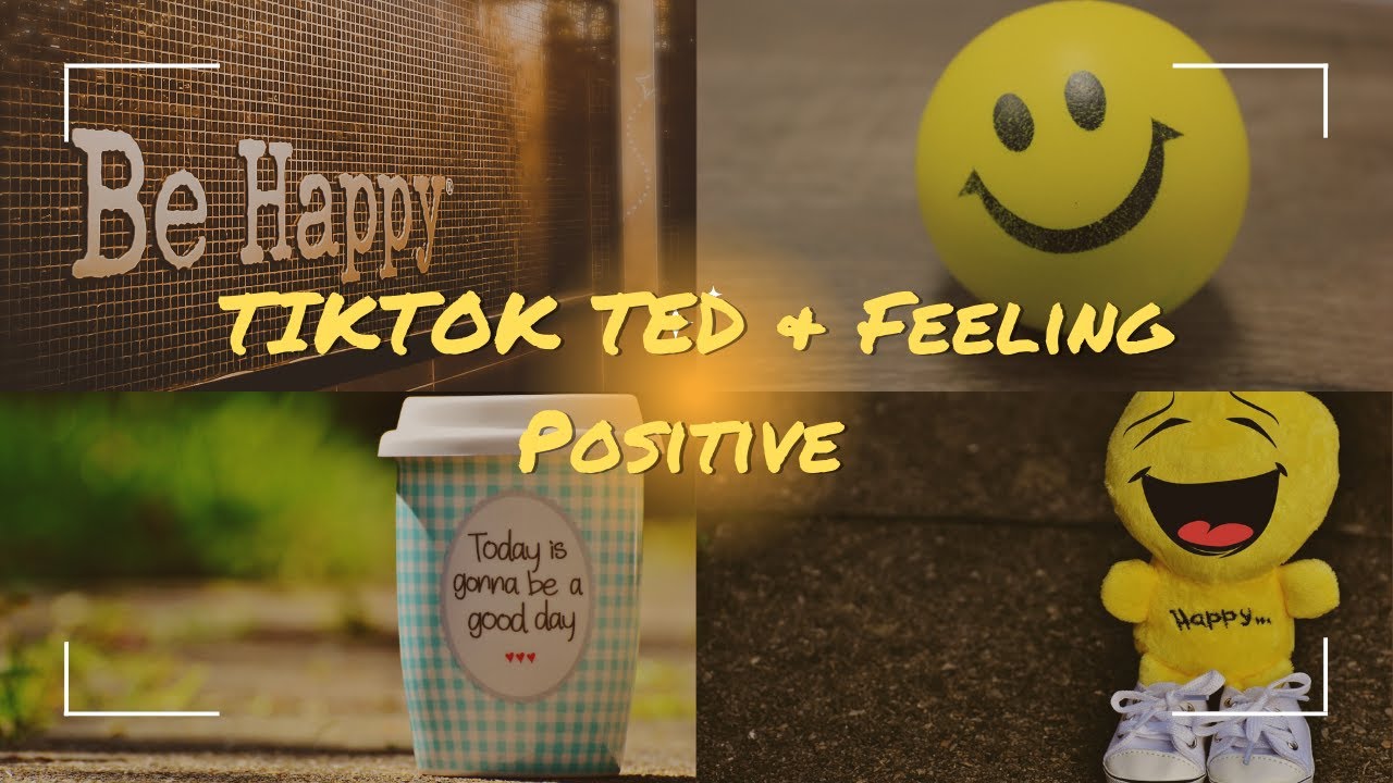 TIKTOK TED & Feeling Positive 😁 - YouTube